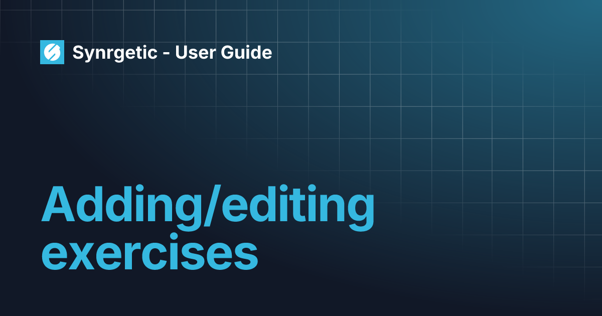 Adding/editing exercises | Synrgetic - User Guide